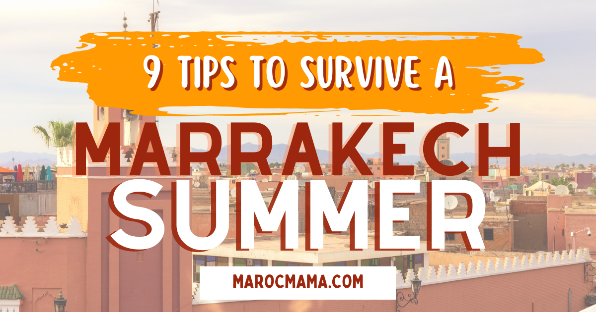 9 Tips for Surviving Summer in Marrakech - MarocMama