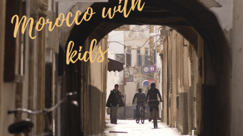 Visiting Morocco with Kids: What You Need to Know!