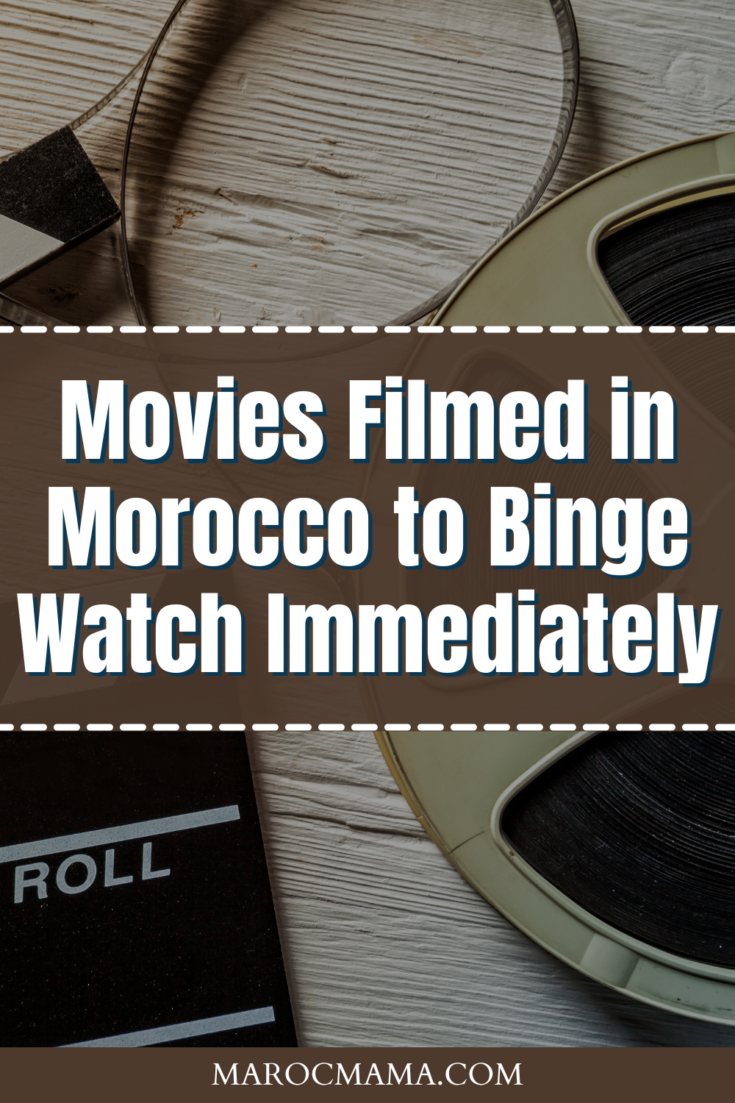 Movies Filmed in Morocco to Binge Watch Immediately - MarocMama
