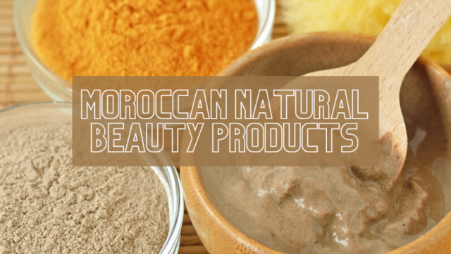 Great Moroccan Beauty Products to Try for your Skin, Hair and Body