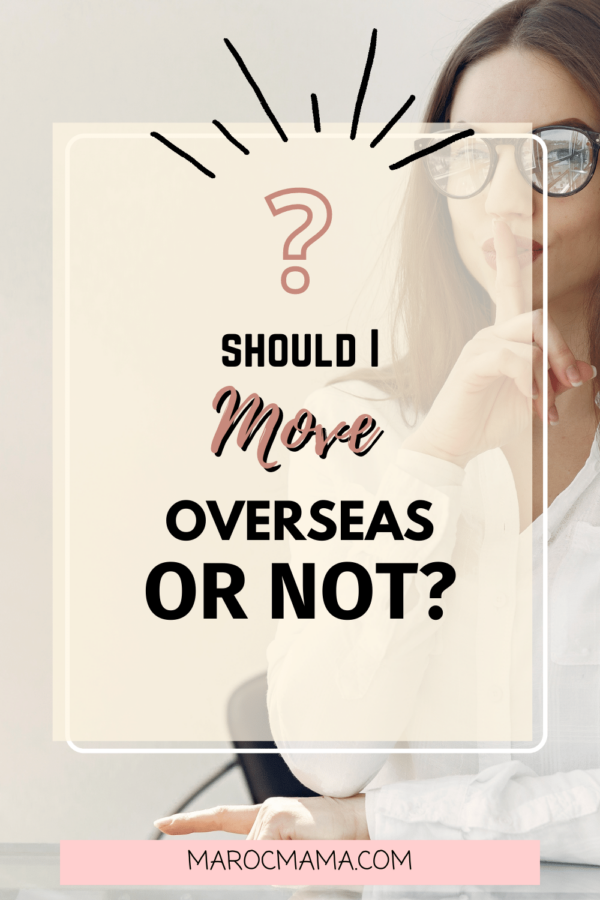 Making a Big Move? What to Consider When Moving Abroad - MarocMama