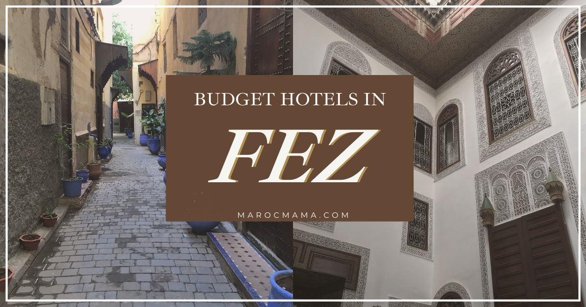 7 Budget Hotels in Fez to Save Money on Your Morocco Trip - MarocMama