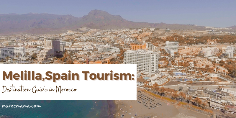 Visiting Melilla, Spain from Morocco - MarocMama