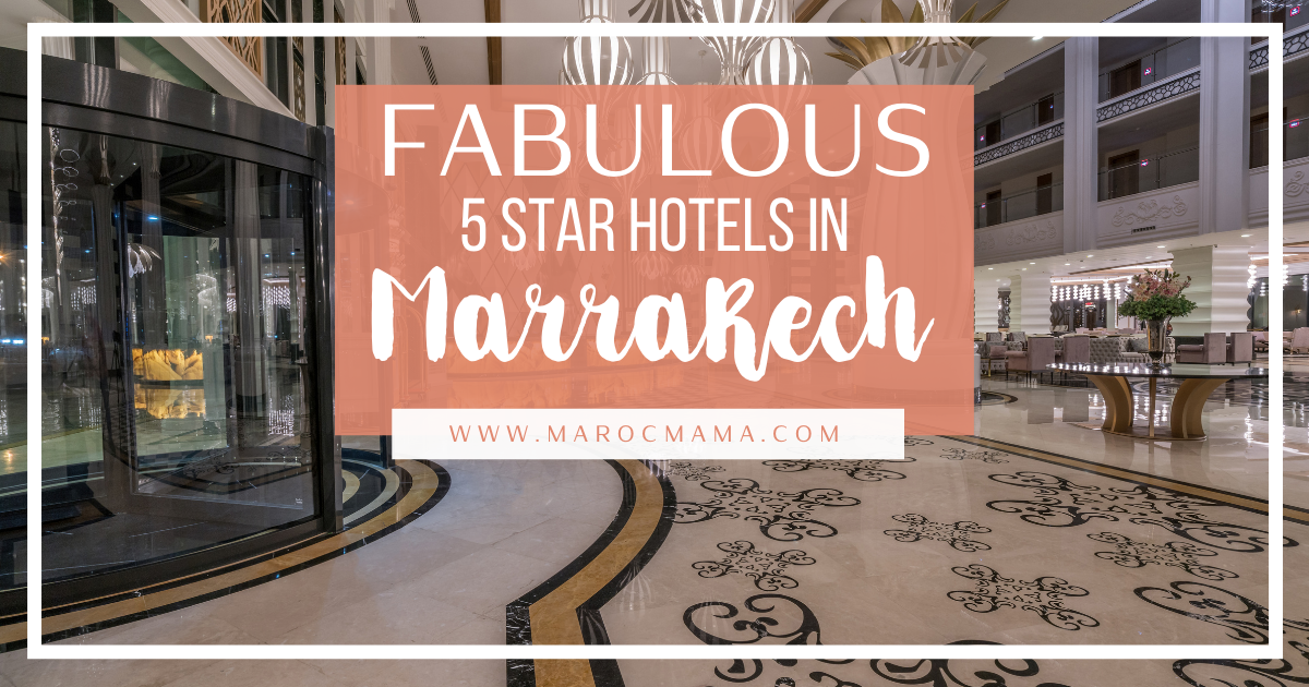Fabulous 5 Star Hotels in Marrakech Not to Miss