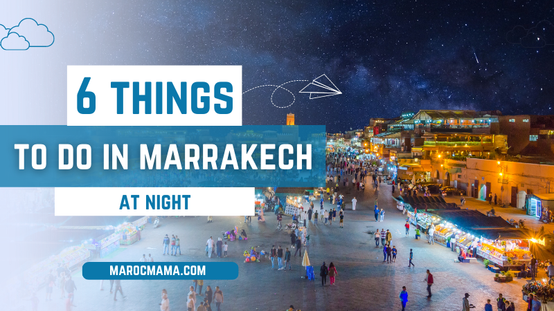 6 Things to Do in Marrakech at Night