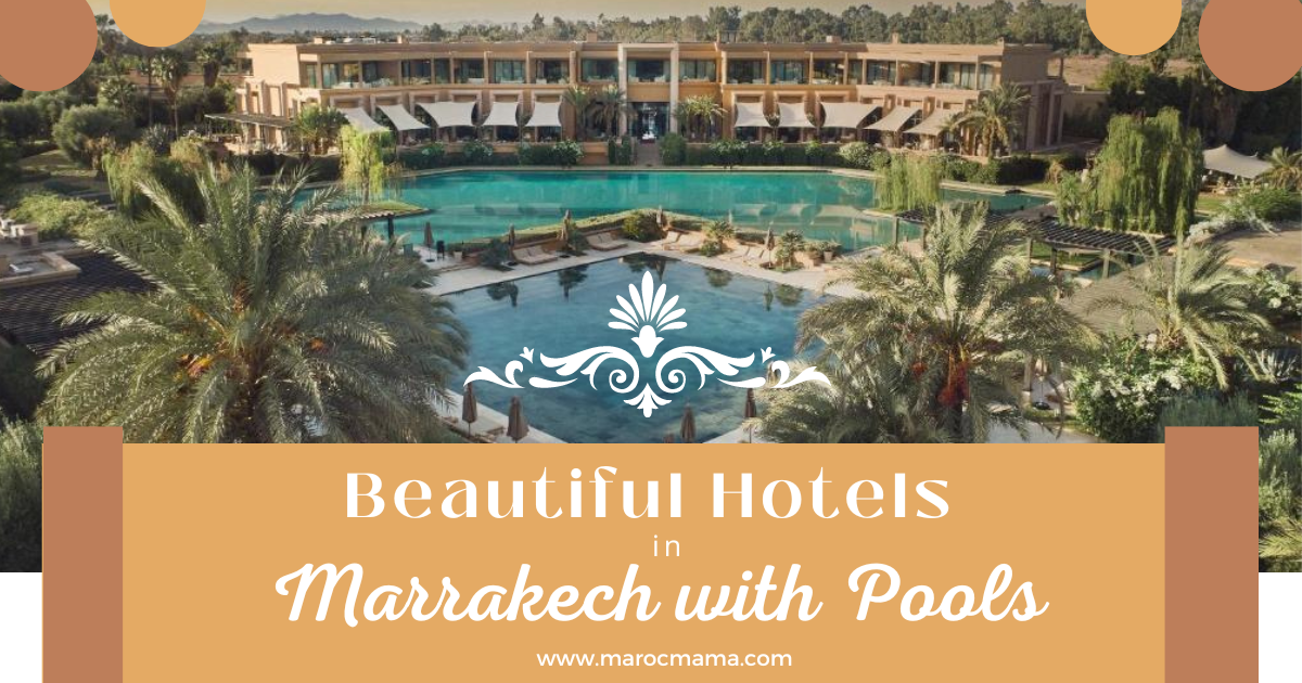 Beautiful Hotels in Marrakech with Pools for Your Vacation