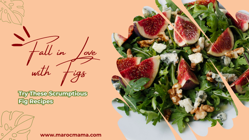 Fall in Love with Figs: Try These Scrumptious Fig Recipes