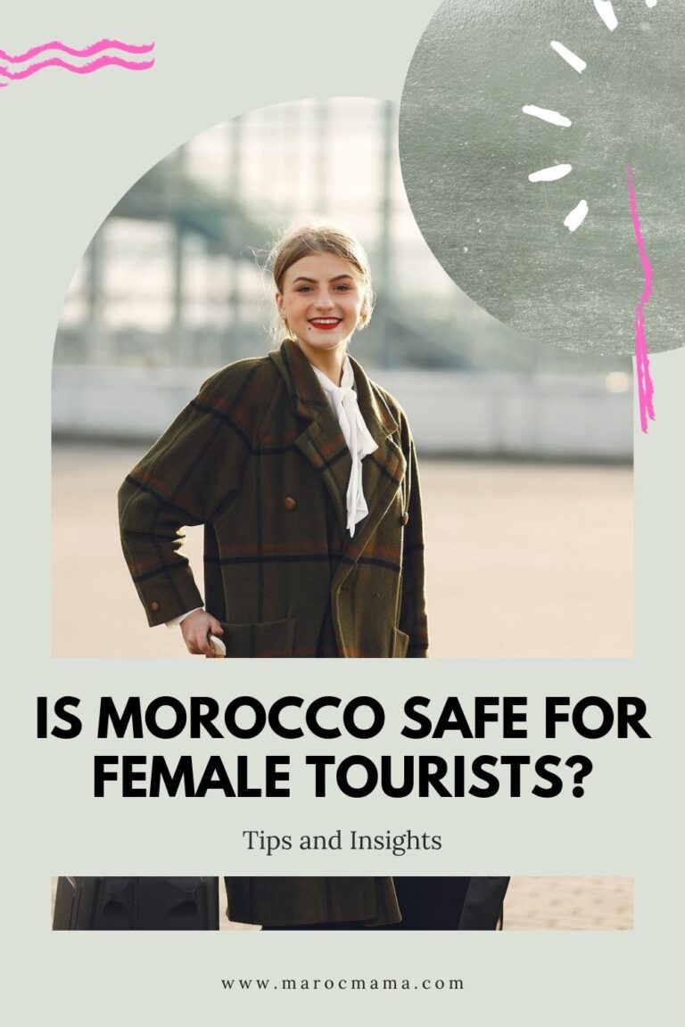 Is Morocco Safe for Female Tourists? Tips and Insights