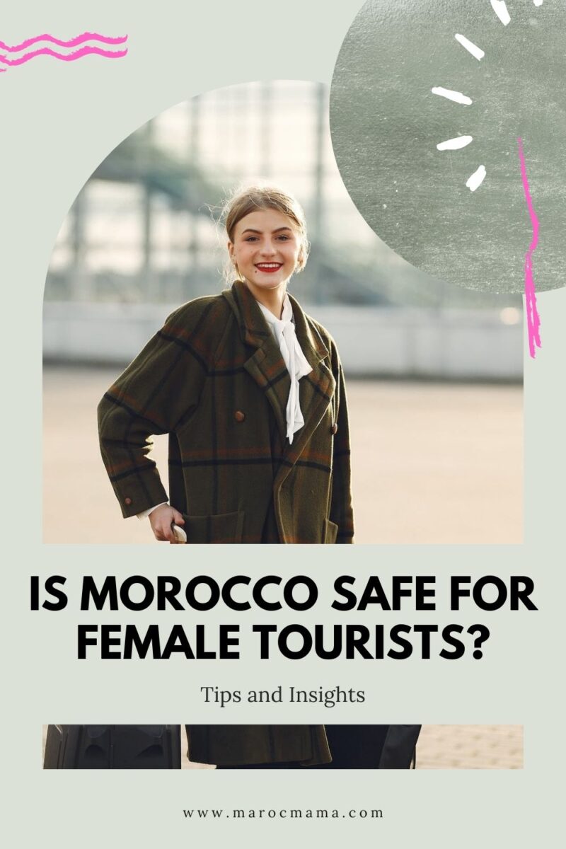Is Morocco Safe for Female Tourists? Tips and Insights