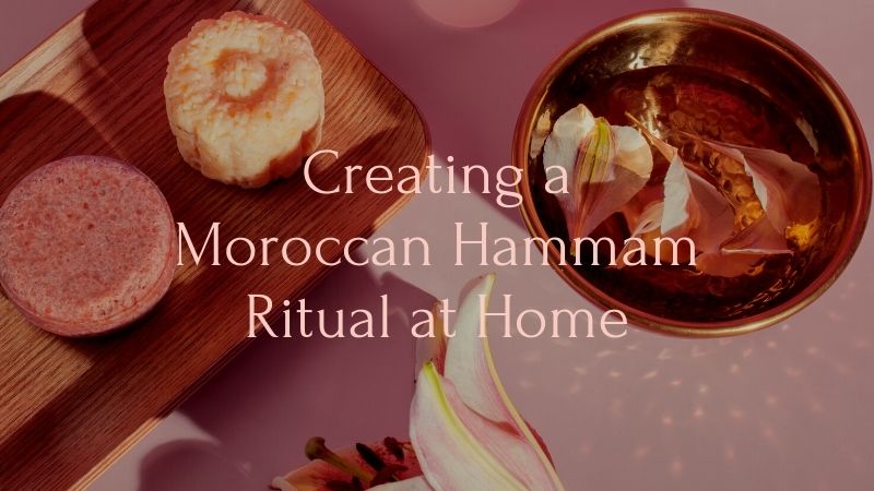 Creating a Moroccan Hammam Ritual at Home - MarocMama