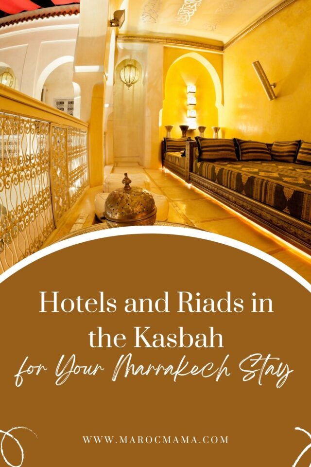Hotels and Riads in the Kasbah for Your Marrakech Stay